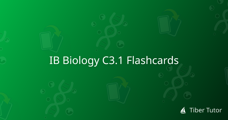IB Biology C3.1 Flashcards » Tiber Tutor